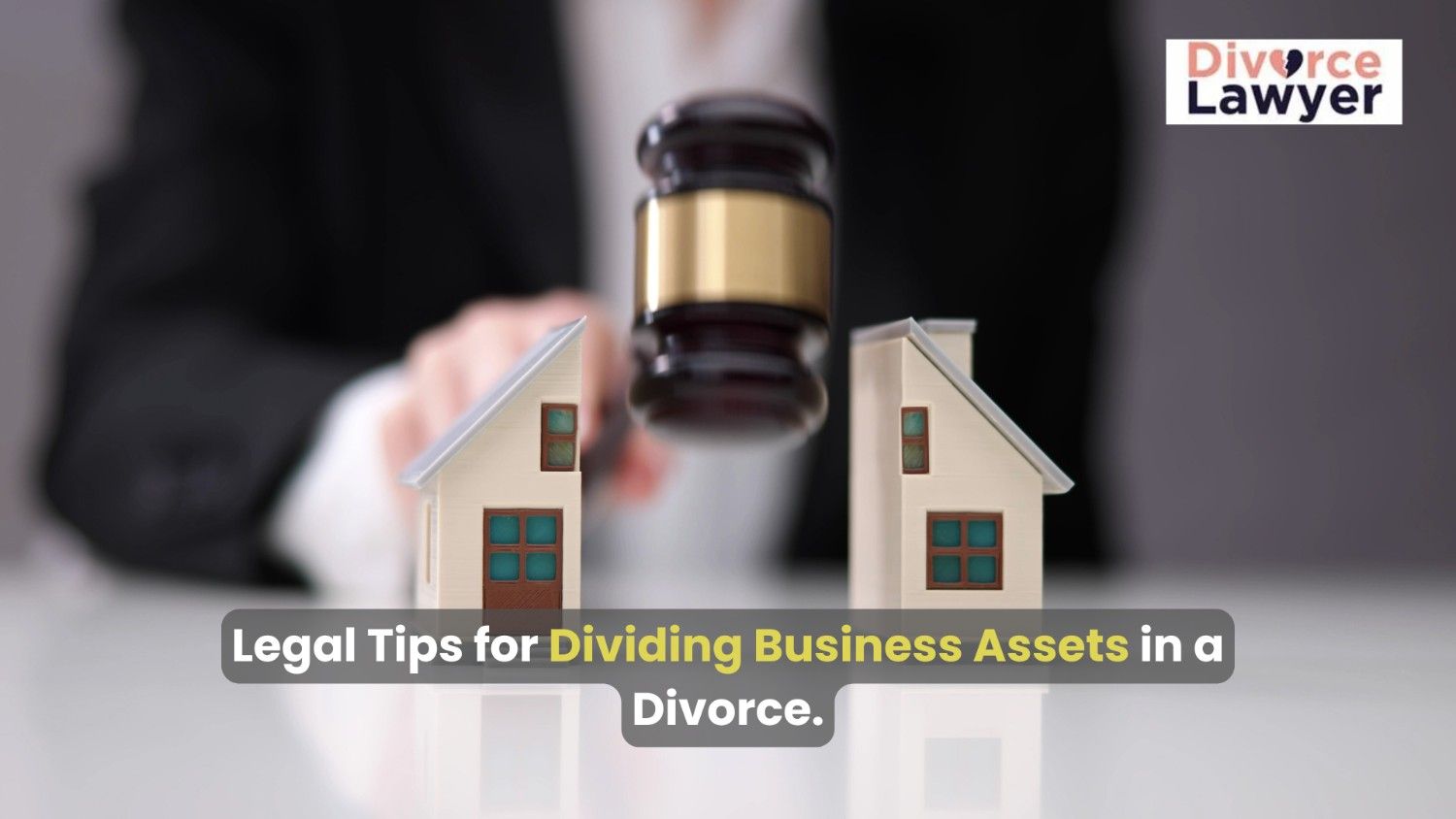 Legal Tips for Dividing Business Assets in a Divorce — DivorceLawyer ...